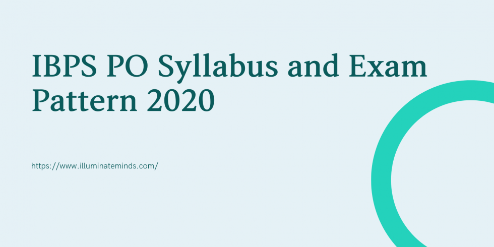 IBPS PO Syllabus and Exam Pattern 2020 - Illuminate Minds