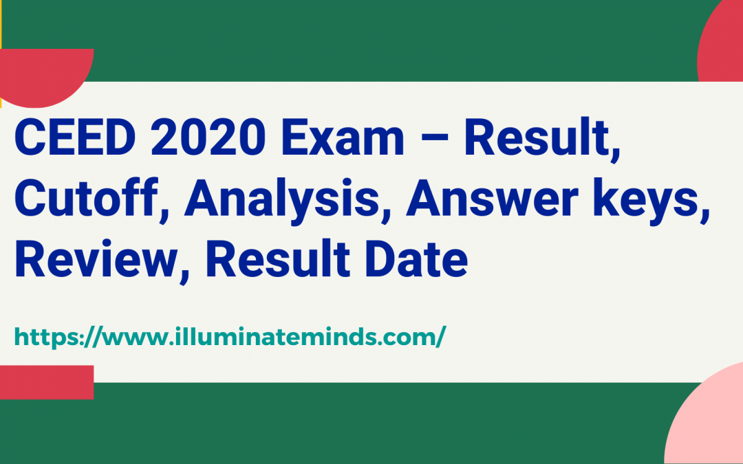 CEED 2020 Exam - Result, Cutoff, Analysis, Answer keys, Review, Result Date - Illuminate Minds