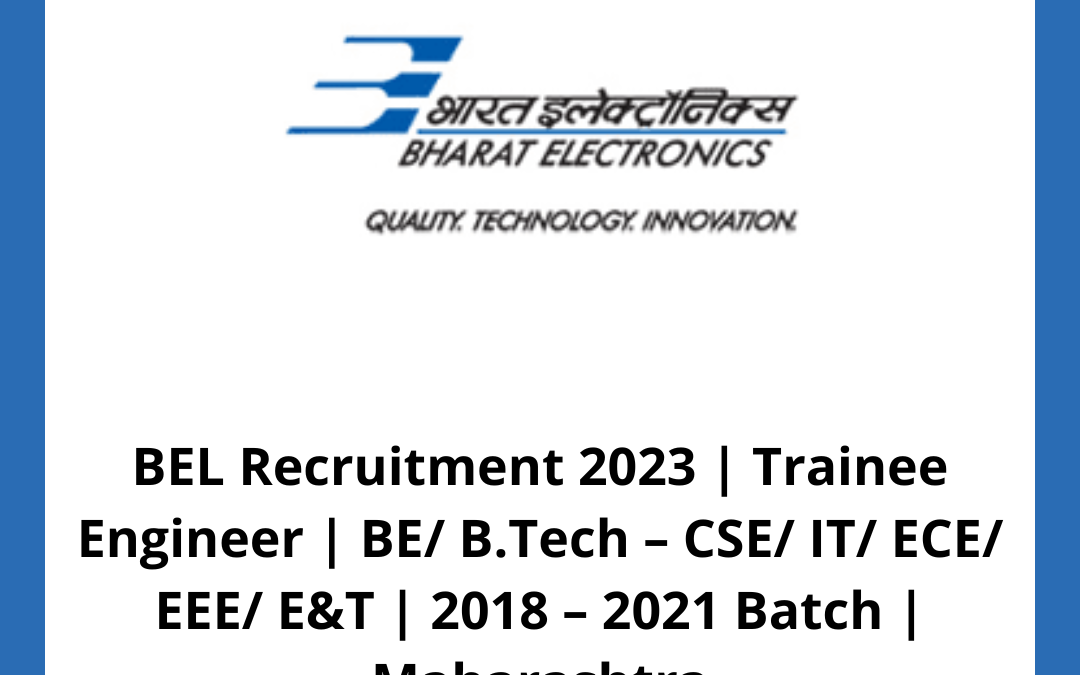 BEL Recruitment 2023 | Trainee Engineer | BE/ B.Tech – CSE/ IT/ ECE/ EEE/ E&T | 2018 – 2021 ...