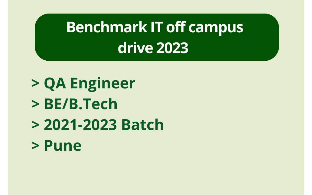 Benchmark IT off campus drive 2023 | QA Engineer | BE/B.Tech | 2021-2023 Batch | Pune ...