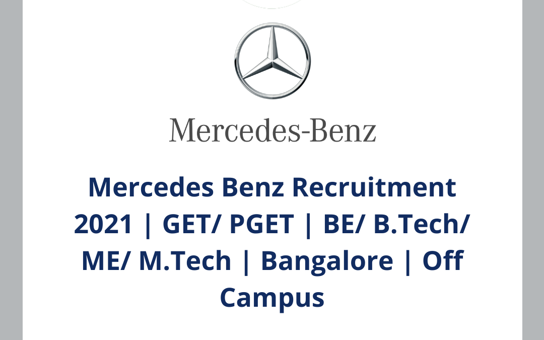 Mercedes Benz Recruitment 2021 | GET/ PGET | BE/ B.Tech/ ME/ M.Tech ...