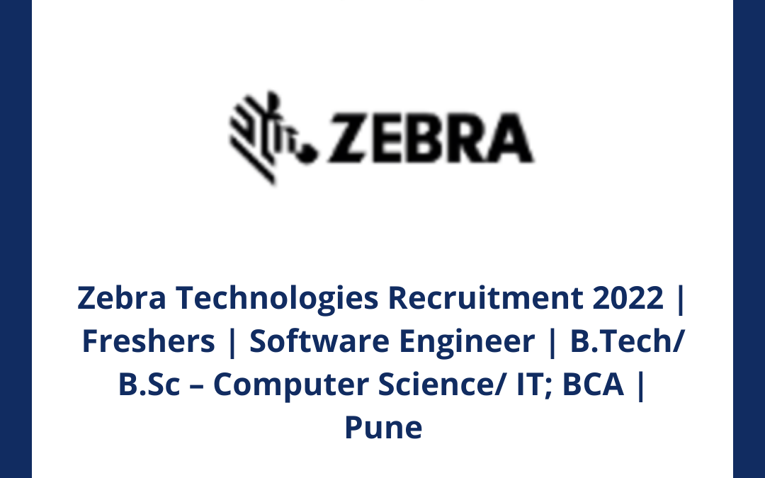 Zebra Technologies Recruitment 2022 | Freshers | Software Engineer | B ...