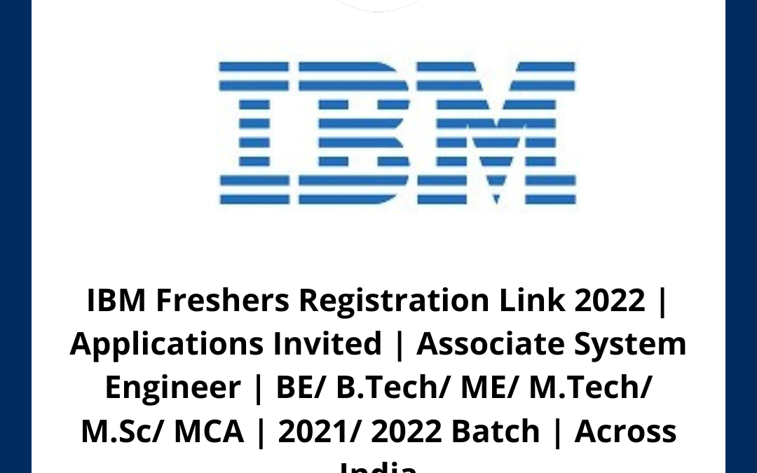 IBM Freshers Registration Link 2022 | Applications Invited | Associate System Engineer | BE/ B ...