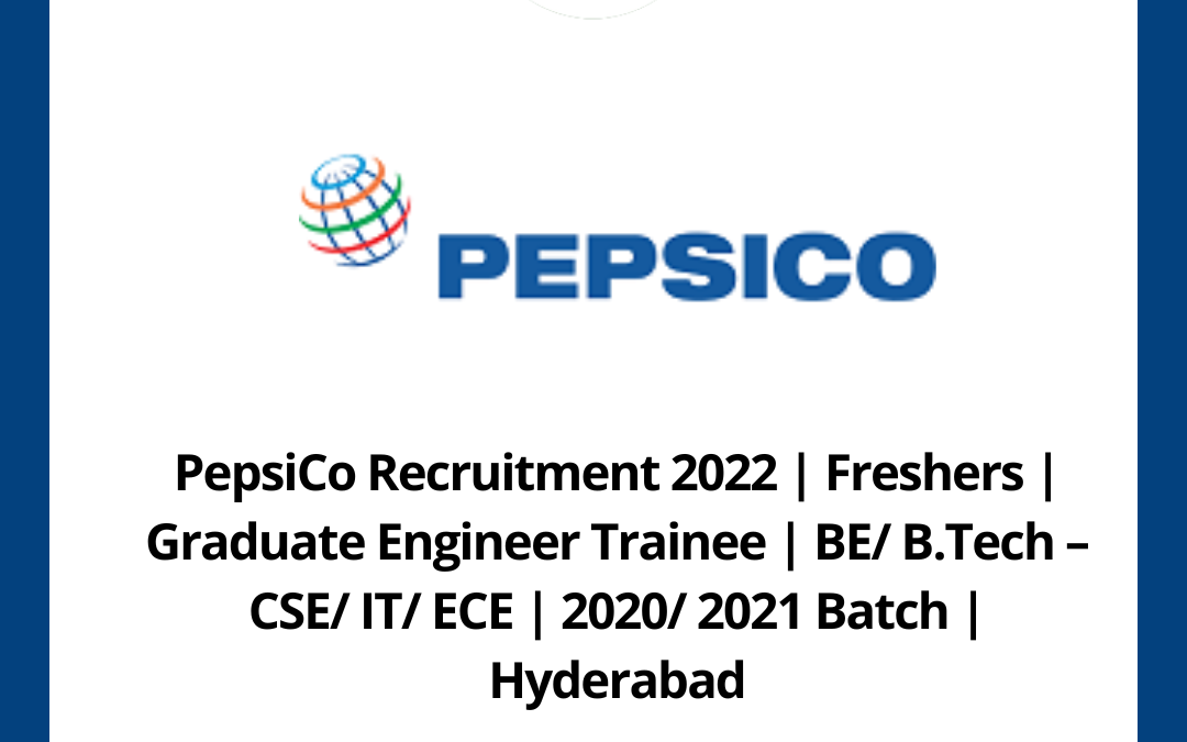 PepsiCo Recruitment 2022 | Freshers | Graduate Engineer Trainee | BE/ B.Tech – CSE/ IT/ ECE ...