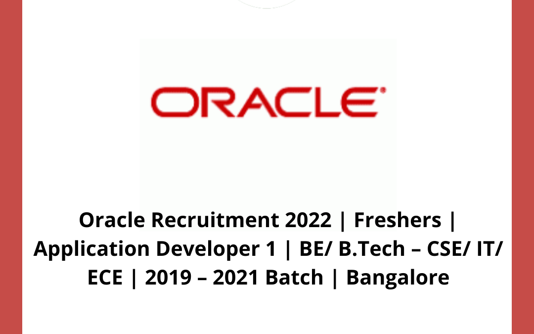 Oracle Recruitment 2022 | Freshers | Application Developer 1 | BE/ B.Tech – CSE/ IT/ ECE | 2019 ...