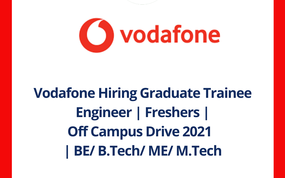 Vodafone Hiring Graduate Trainee Engineer | Freshers | Off Campus Drive ...
