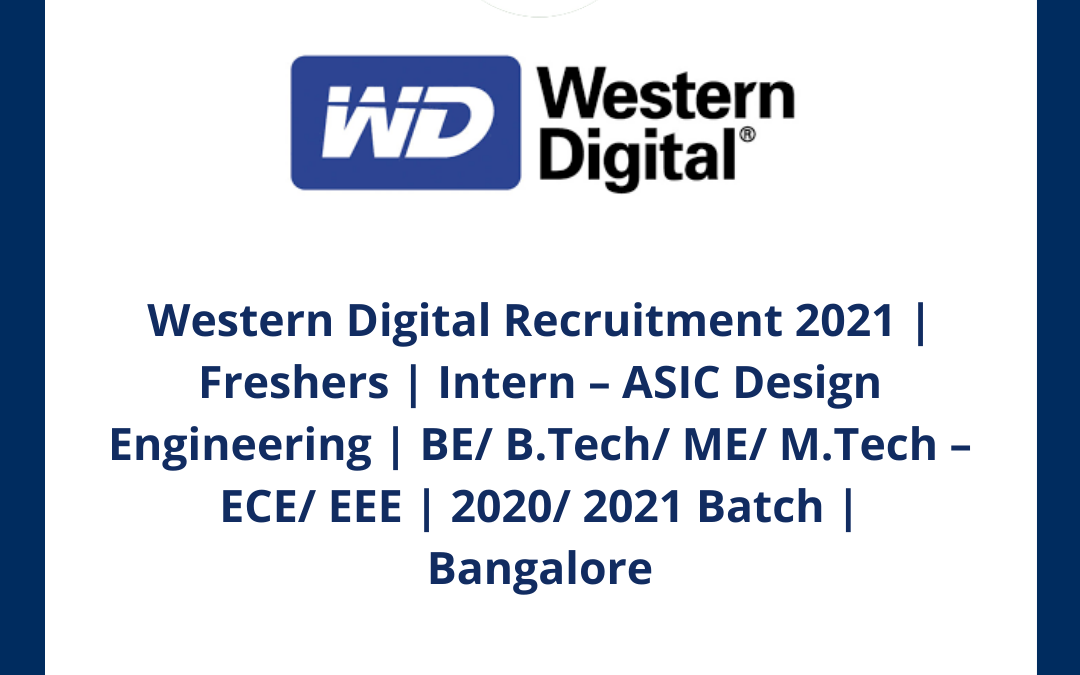 Western Digital Recruitment 2021 | Freshers | Intern - ASIC Design ...