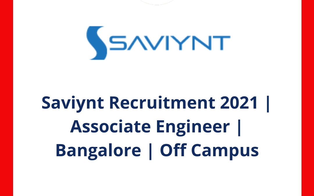 Saviynt Recruitment 2021 Associate Engineer Bangalore Off Campus