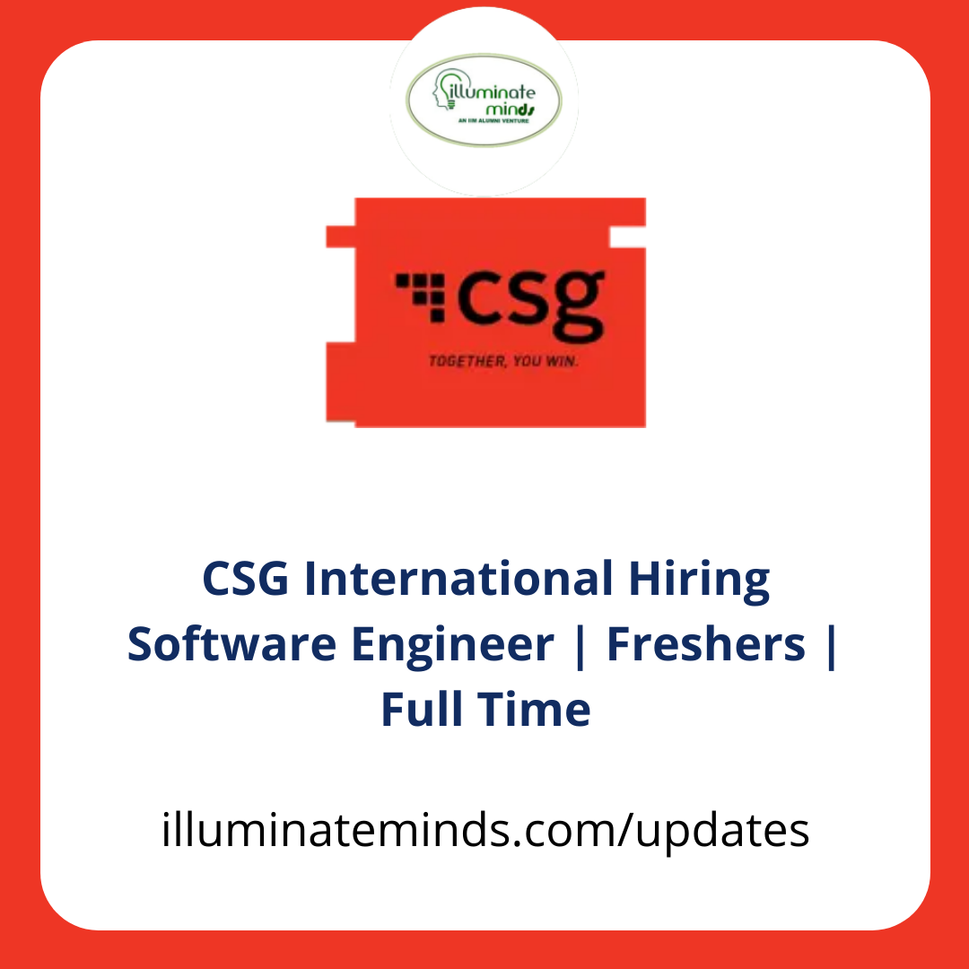 CSG International Hiring Software Engineer | Freshers | Full Time - Illuminate Minds