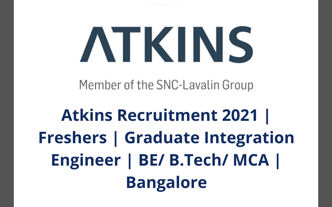 Atkins Recruitment 2021 | Freshers | Graduate Integration Engineer | BE ...