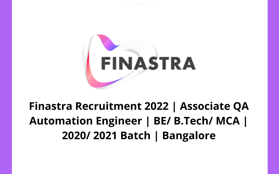 Finastra Recruitment 2022 | Associate QA Automation Engineer | BE/ B.Tech/ MCA | 2020/ 2021 ...