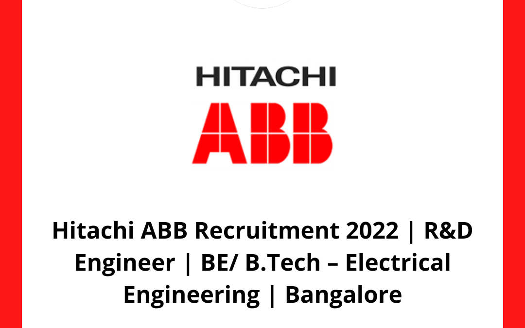 Hitachi ABB Recruitment 2022 | R&D Engineer | BE/ B.Tech – Electrical ...