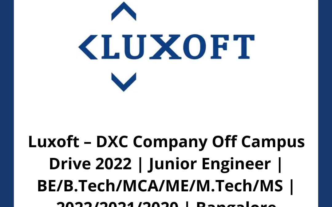 Luxoft – DXC Company Off Campus Drive 2022 | Junior Engineer | BE/B ...