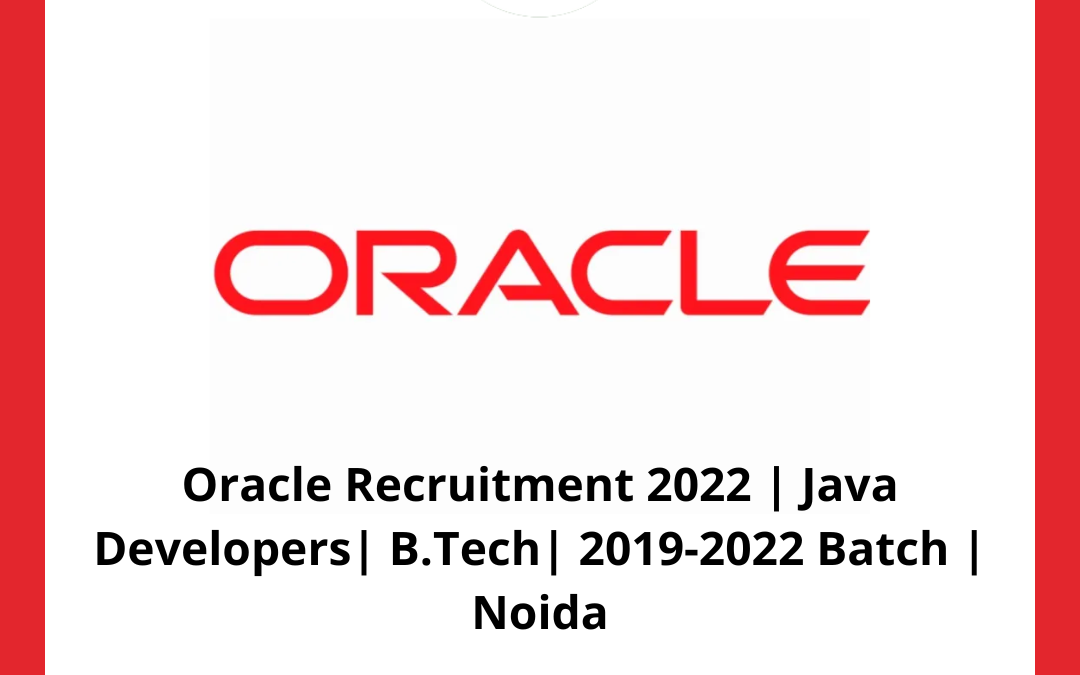 Oracle Recruitment 2022 | Java Developers| B.Tech| 2019-2022 Batch | Noida - Illuminate Minds