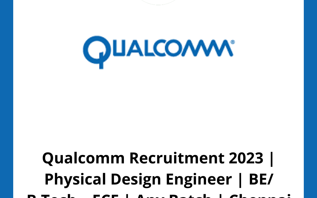 Qualcomm Recruitment 2023 | Physical Design Engineer | BE/ B.Tech – ECE ...