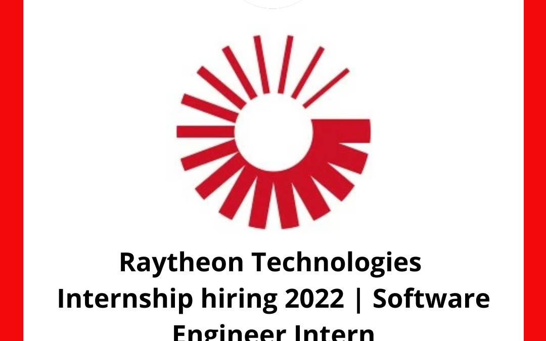 Raytheon Technologies Internship hiring 2022 | Software Engineer Intern ...
